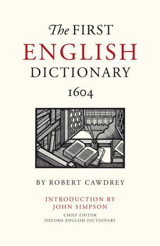 The First English Dictionary 1604 : Robert Cawdrey's a Table ...
