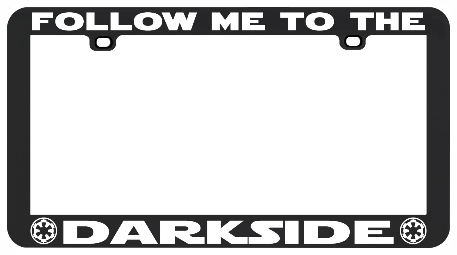 FOLLOW ME TO THE DARKSIDE STAR FUNNY HUMOR LICENSE PLATE FRAME HOLDER ...