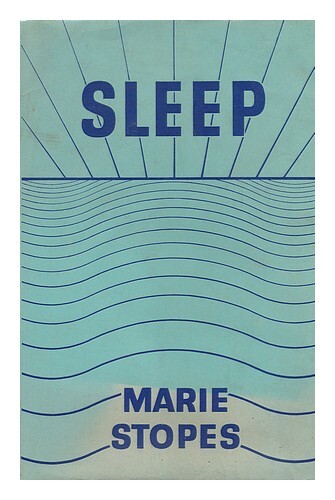 STOPES, MARIE CARMICHAEL Sleep, by Marie Carmichael Stopes 1956 First ...