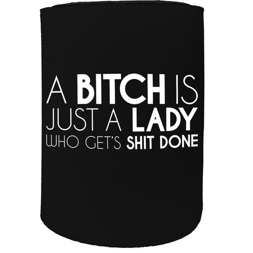 Stubby Holder A Bitch Is Just Lady Funny Novelty Christmas Gift Joke ...
