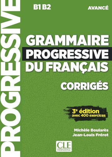 Grammaire progressive du francais - Niveau avance (B1/B2) - Corriges ...