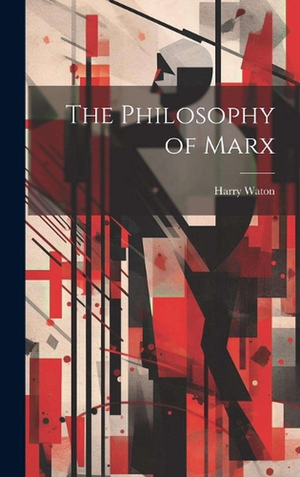 The Philosophy of Marx by Harry Waton Hardcover Book 9781020494666 | eBay