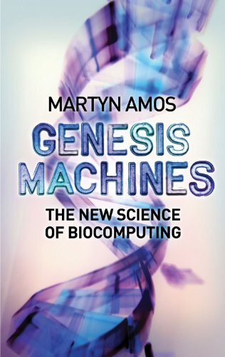 Genesis Machines: The New Science of Biocomputing By Martyn Amos ...