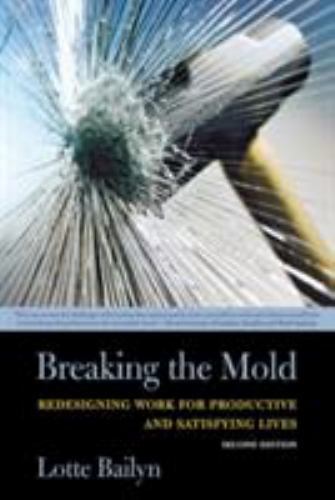 Breaking the Mold : Redesigning Work for Productive and Satisfying ...