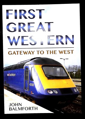 First Great Western Railway Trains Gateway to the West John Balmforth ...