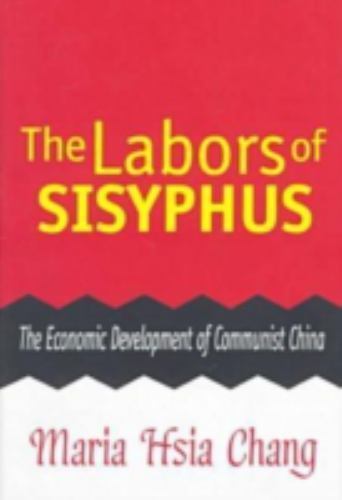 Labors of Sisyphus : The Economic Development of Communist China by ...