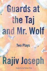 Guards at the Taj and Mr Wolf: Two Plays - Paperback By Joseph, Rajiv - GOOD 9781593766542| eBay