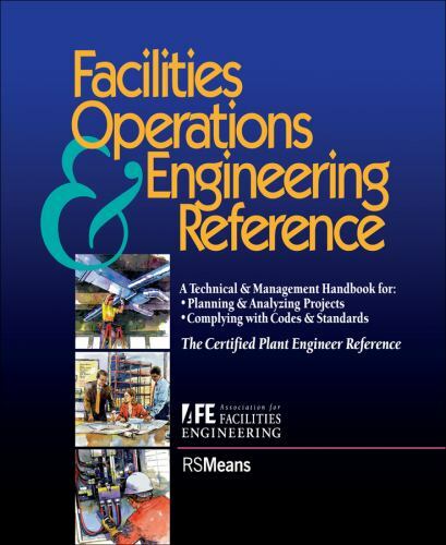 Facilities Operations & Engineering Reference: A Technical & Management ...