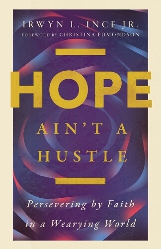 Irwyn L. Ince Jr. Hope Ain't a Hustle (Poche) 9781514005743 | eBay