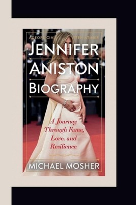 Jennifer Aniston Biography: A Journey Through Fame, Love and Resilience ...