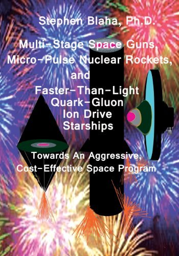 Multi-Stage Space Guns, Micro-Pulse Nuclear Rockets, and Faster-Than ...