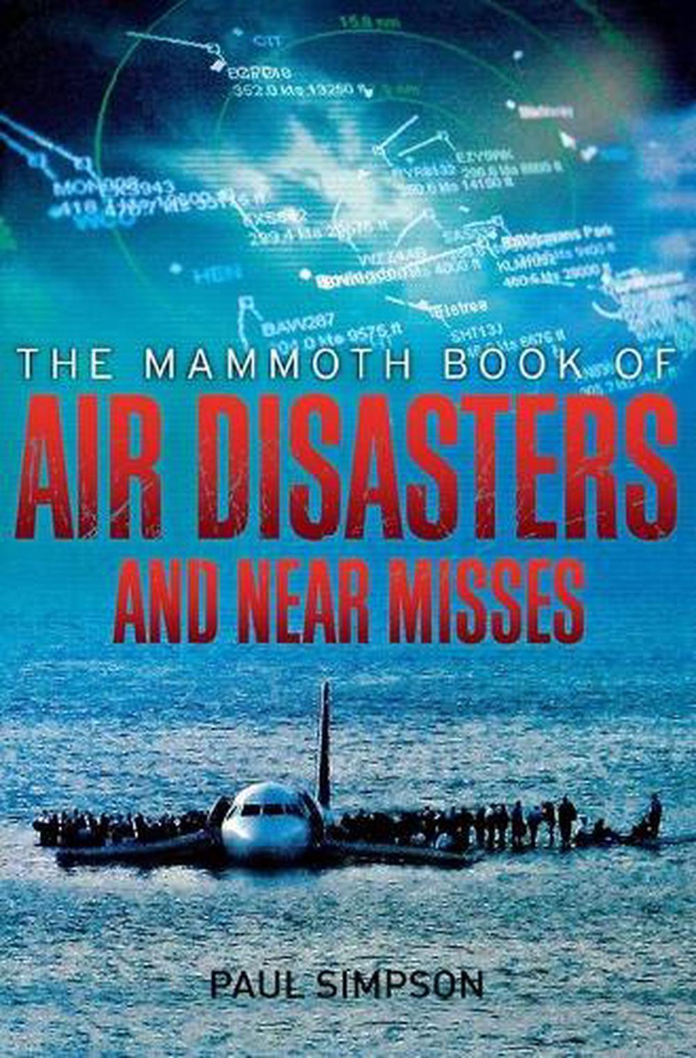 The Mammoth Book of Air Disasters and Near Misses by Paul Simpson ...