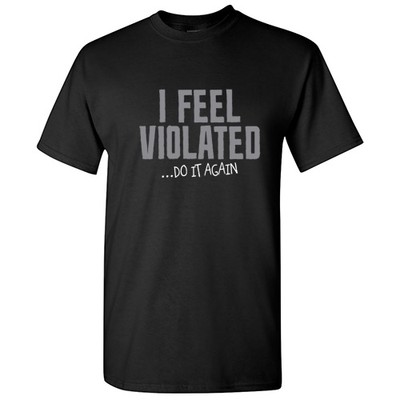 I Feel Violated Sarcastic Adult Cool Graphic Gift Idea Humor Funny T ...