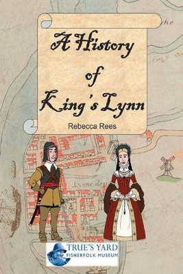 A History of King's Lynn, Rees, Rebecca 9781784565343 | eBay UK