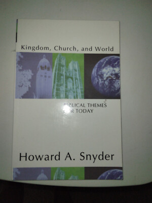 Kingdom, Church, and World: Biblical Themes for Today by Howard A ...