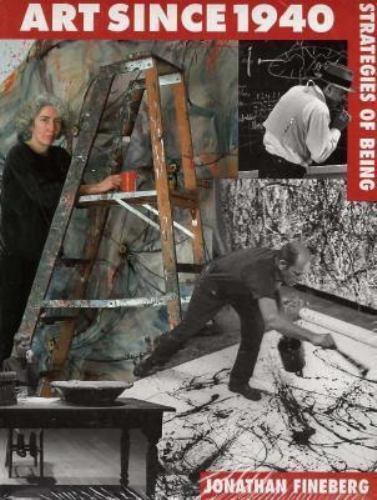 Art since 1940 : Strategies of Being by Jonathan David Fineberg (1994 ...