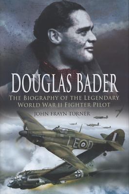 Douglas Bader: A Biography of the Legendary World War II Fighter Pilot ...