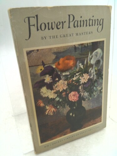 Flower painting by the great masters (The Pocket library of great art ...