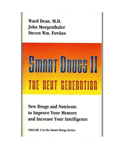 Smart Drugs II: The Next Generation: New Drugs and Nutrients to Improve ...