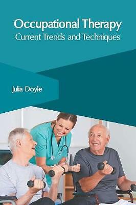Occupational Therapy: Current Trends and Techniques by Julia Doyle ...