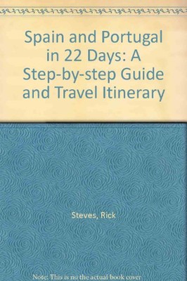 SPAIN AND PORTUGAL IN 22 DAYS: A STEP-BY-STEP GUIDE AND By Rick Steves ...