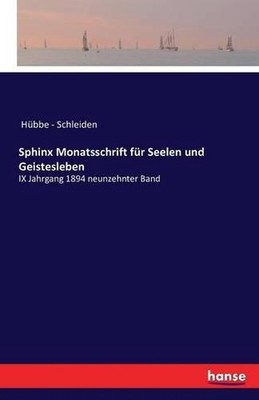 Sphinx Monatsschrift fr Seelen und Geistesleben: IX Jahrgang 1894 ...