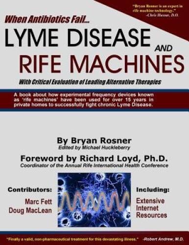When Antibiotics Fail: Lyme Disease and Rife Machines, with Critical ...