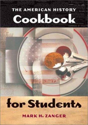 Cookbooks for Students Ser.: The American History Cookbook by Mark H ...