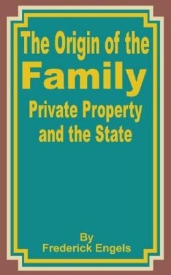 Frederick Engels The Origin of the Family Private Property and the ...
