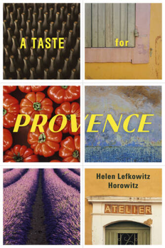 A Taste for Provence - Hardcover By Horowitz, Helen Lefkowitz - GOOD ...