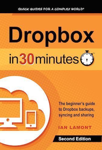 Dropbox in 30 Minutes, Second Edition) : The Beginner's Guide to ...