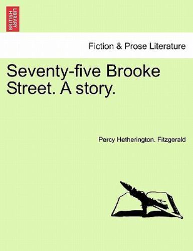 Seventy-Five Brooke Street a Story by Percy Fitzgerald (2011, Trade ...