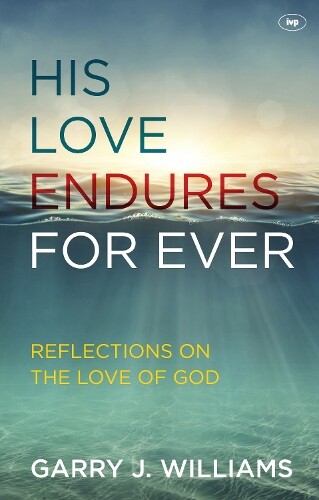 Garry J Williams His Love Endures For Ever (Paperback) (UK IMPORT ...