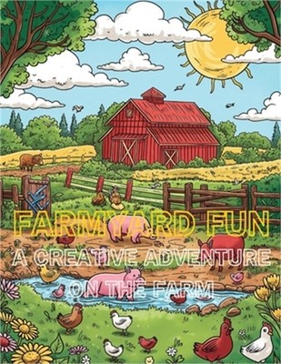 Farmyard Fun Coloring Book: A Creative Adventure on the Farm (Paperback ...
