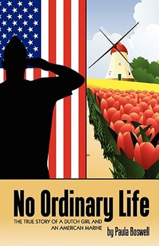No Ordinary Life: The True Story of a Dutch Girl and an American Marine ...