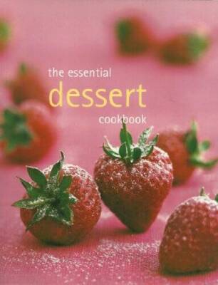 The Essential Dessert Cookbook - Paperback By Bay Books - GOOD | eBay