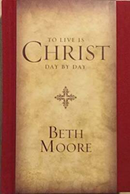 To Live Is Christ -- Day By Day Devotional - Hardcover By Beth Moore ...