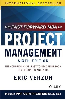The Fast Forward MBA in Project Management: The Comprehensive ...
