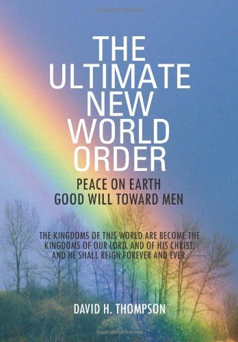The Ultimate New World Order: Peace On Earth Good Will Toward Men ...