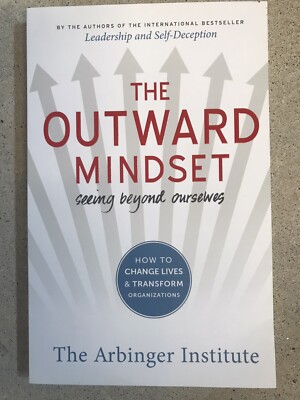 The Outward Mindset : Seeing Beyond Ourselves by Arbinger Institute ...