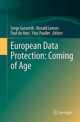 European Data Protection: Coming of Age by Ronald Leenes, Yves Poullet ...