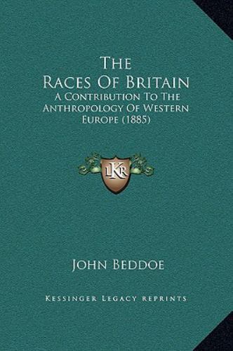 Races of Britain : A Contribution to the Anthropology of Western Europe ...