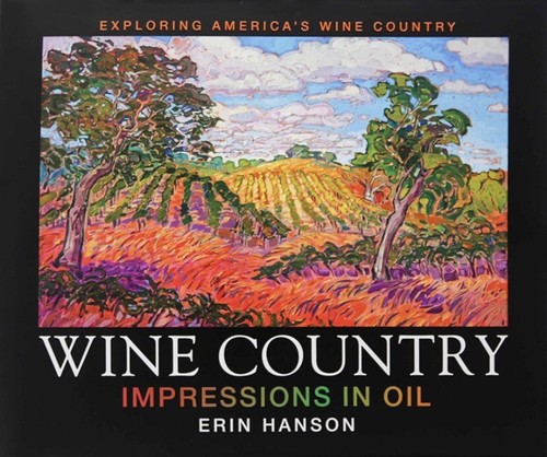 WINE COUNTRY: IMPRESSIONS IN OIL BY ERIN HANSON - Open Impressionism ...