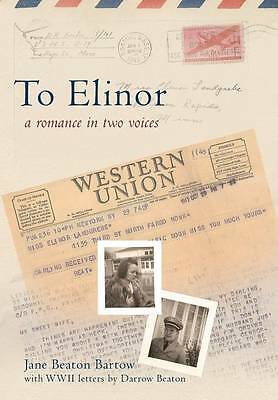 To Elinor: A Romance in Two Voices by Jane Beaton Bartow (Hardcover ...