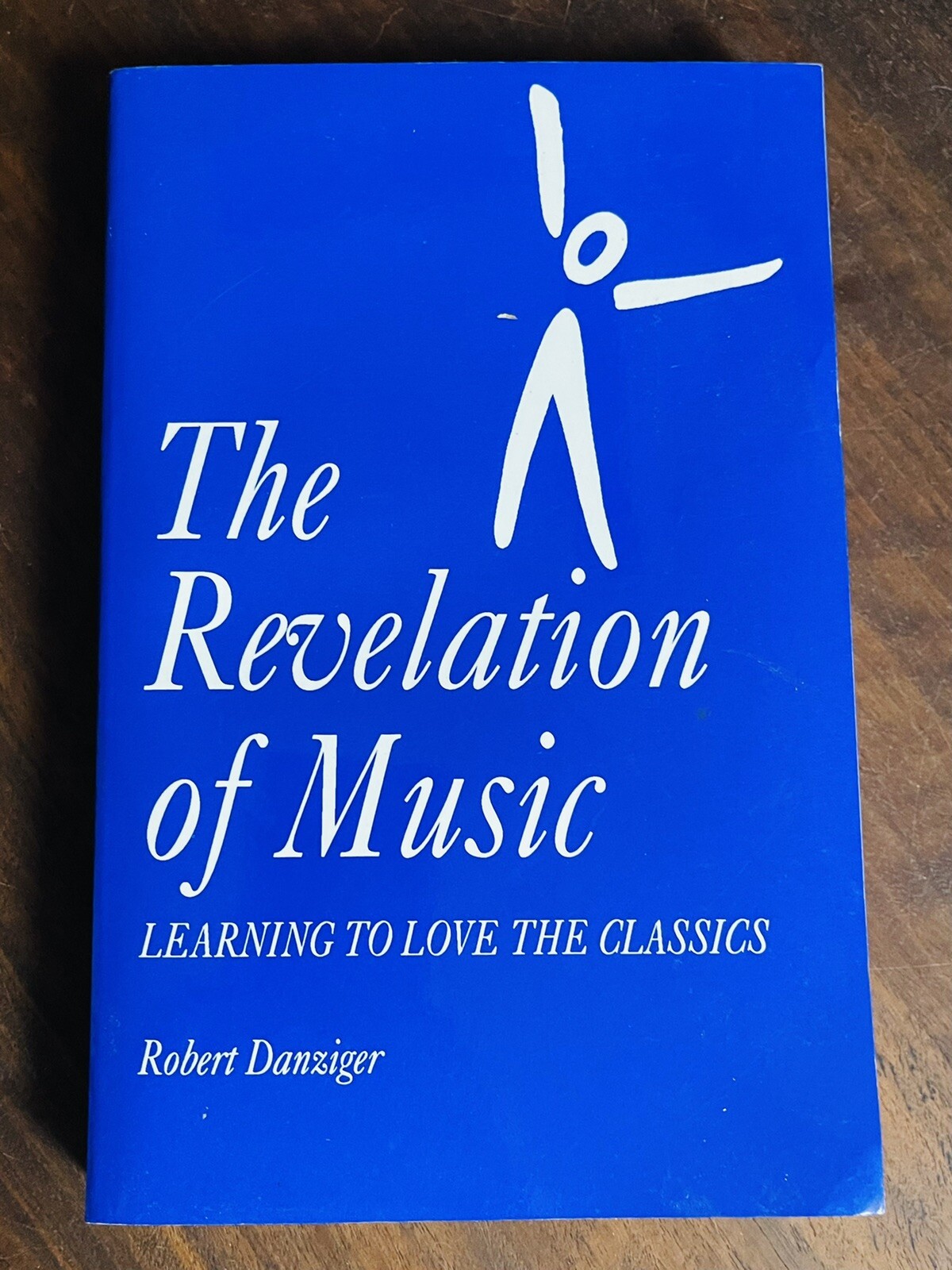 The Revelation of Music: Learning to Love the Classics by Robert ...