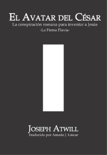 Joseph Atwill El avatar del César (Poche) 9781736178416 | eBay