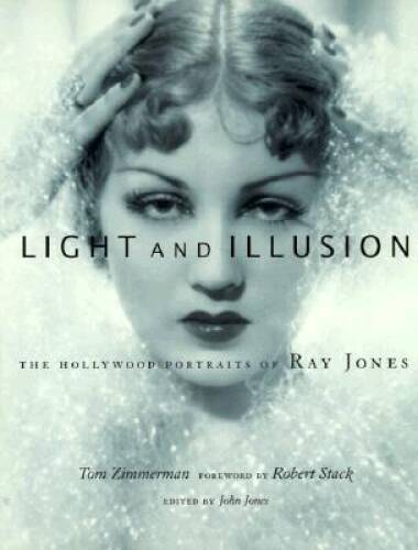 Light and Illusion: The Hollywood Portraits of Ray Jones: A publication ...