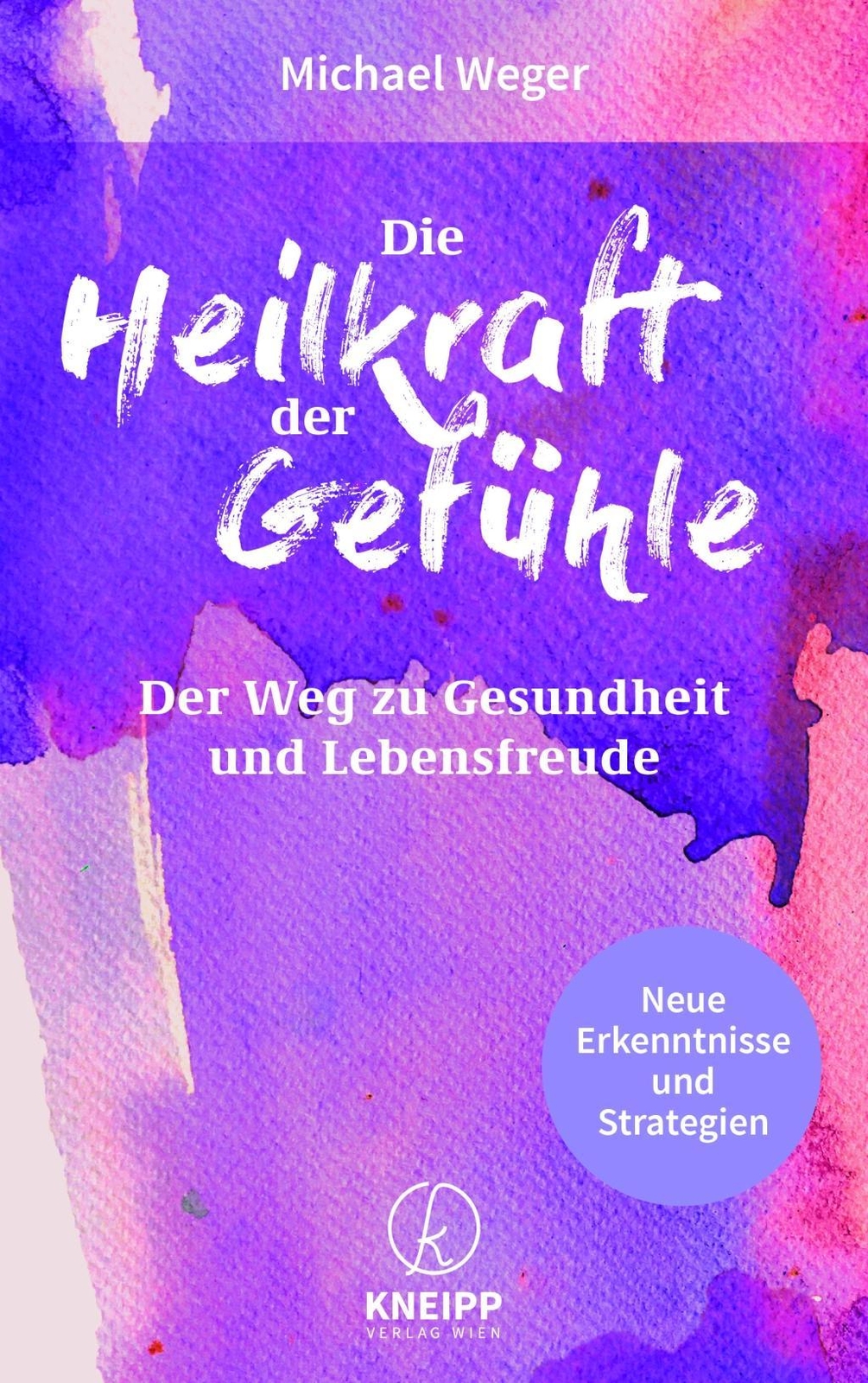 Die Heilkraft der Gefühle ~ Michael Weger ~ 9783708807324 9783708807324 ...
