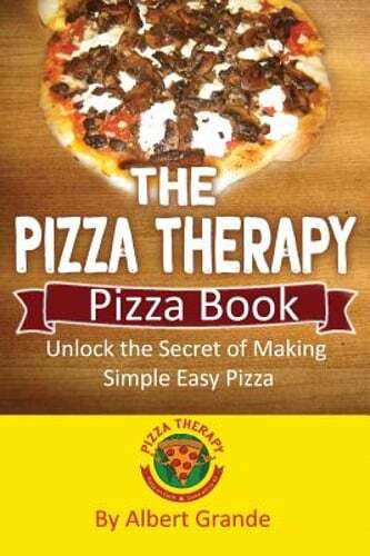 The Pizza Therapy Pizza Book: Unlock the Secret of Making Simple Easy ...