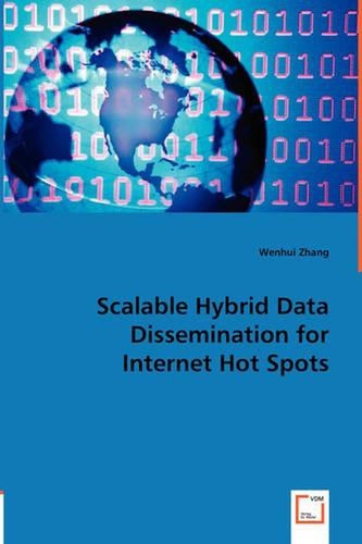 Scalable Hybrid Data Dissemination for Internet Hot Spots by Wenhui Zhang (Engli 9783836485883 ...